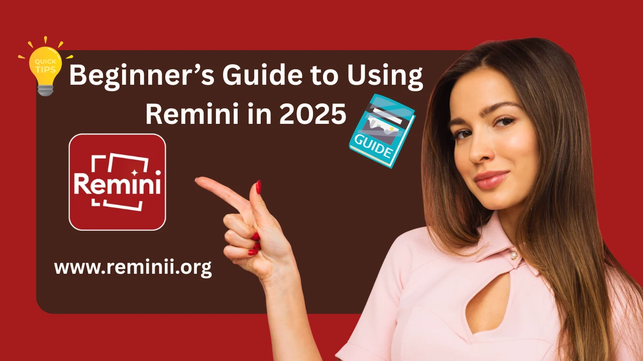 Complete Beginner’s Guide to Using Remini in 2025